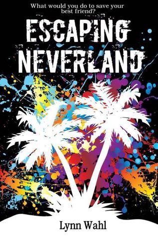 Escaping Neverland by Lynn Wahl | Goodreads