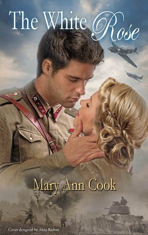 The White Rose by Mary Ann Cook | Goodreads