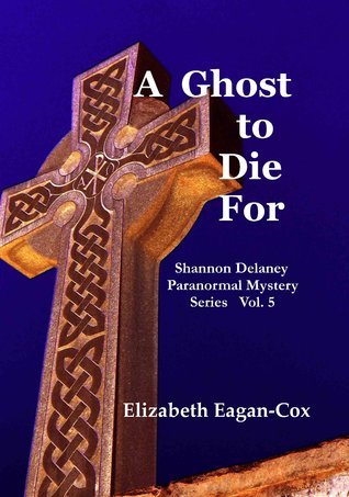 A Ghost To Die For by Elizabeth Eagan-Cox | Goodreads