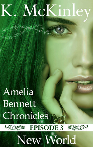 New World (The Amelia Bennett Chronicles, #3) by K. McKinley | Goodreads
