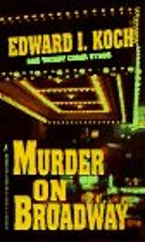 Murder on Broadway (Edward Koch, #2) by Edward I. Koch | Goodreads