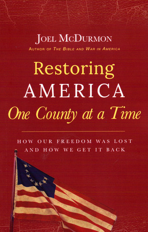 Restoring America One County at a Time by Joel McDurmon | Goodreads