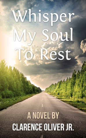 Whisper My Soul To Rest by Clarence Oliver Jr. | Goodreads