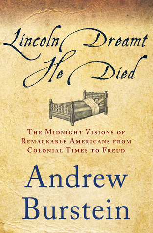 Lincoln Dreamt He Died: The Midnight Visions of Remarkable Americans ...