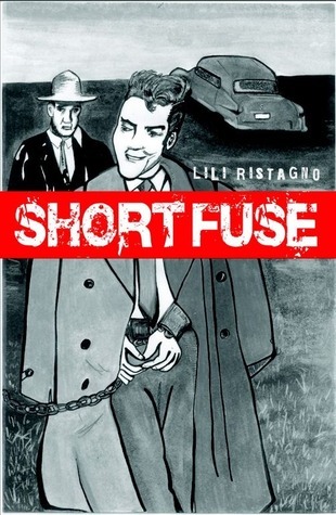 Short Fuse: A Graphic Novel by Lili Ristagno | Goodreads