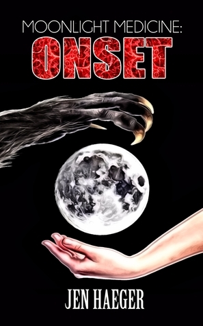 Moonlight Medicine: Onset by Jen Haeger | Goodreads