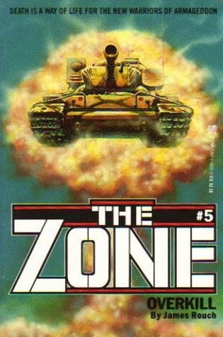 Overkill (The Zone, #5) by James Rouch | Goodreads