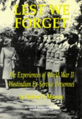 Lest We Forget: The Experiences of World War II Westindian Ex-Service ...