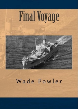Final Voyage by Wade Fowler | Goodreads