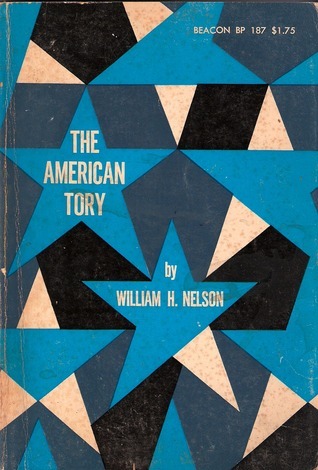 The American Tory by William H. Nelson | Goodreads