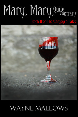 Mary, Mary, Quite Contrary; Book II of The Vampyre Tales by Wayne ...