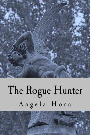 The Rogue Hunter by Angela Horn | Goodreads