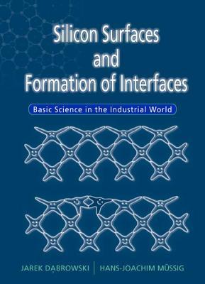 SILICON SURFACES AND FORMATION OF INTERFACES: BASIC SCIENCE IN THE ...