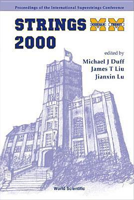 Strings 2000, Proceedings of the 2000 International Superstrings ...