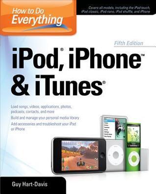 How to Do Everything iPod, iPhone & iTunes, Fifth Edition by Guy Hart ...