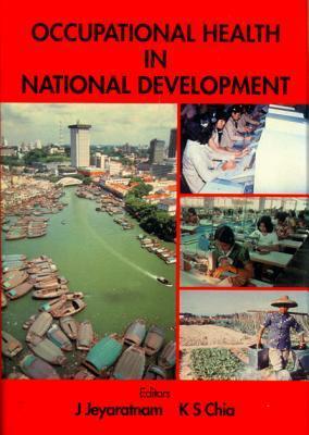 OCCUPATIONAL HEALTH IN NATIONAL DEVELOPMENT by Kee Seng Chia | Goodreads