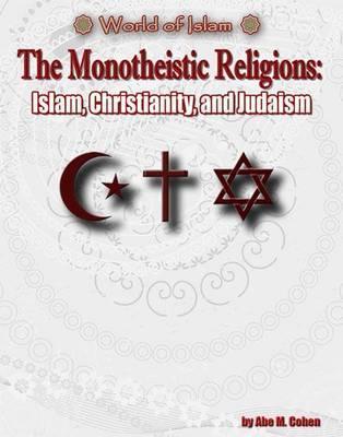 The Monotheistic Religions: Islam, Christianity, and Judaism by Abe M ...