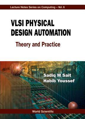 VLSI Physical Design Automation: Theory and Practice by Sadiq M. Sait ...