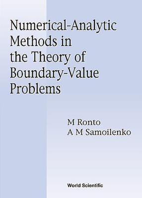 NUMERICAL-ANALYTIC METHODS IN THEORY OF BOUNDARY- VALUE PROBLEMS by M. Ronto | Goodreads
