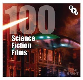 100 Science Fiction Films (BFI Screen Guides) by Barry Keith Grant ...