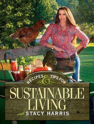 Recipes and Tips for Sustainable Living by Stacy Harris | Goodreads