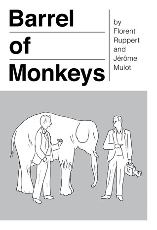 Barrel of Monkeys by Florent Ruppert | Goodreads