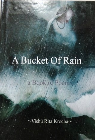 A Bucket of Rain by Vishü Rita Krocha | Goodreads