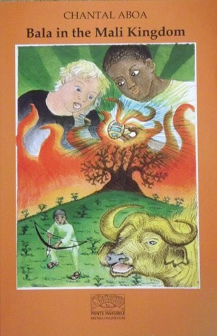 Bala in the Mali Kingdom by Chantal Aboa | Goodreads