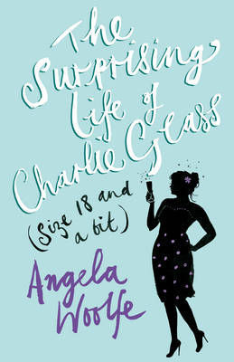 The Surprising Life of Charlie Glass by Angela Woolfe | Goodreads