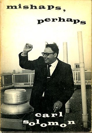 Mishaps, Perhaps by Carl Solomon | Goodreads