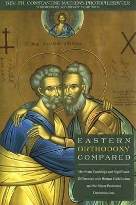 Eastern Orthodoxy Compared: Her Main Teachings and Significant ...