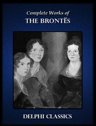 The Complete Works of the Brontës by Charlotte Brontë | Goodreads