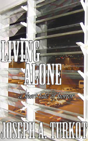 Living Alone by Joseph A. Turkot | Goodreads