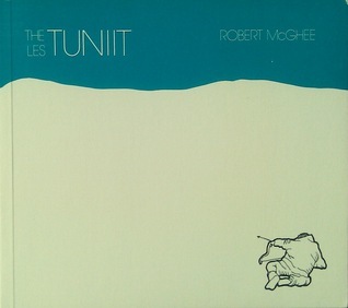 The Tuniit: First Explorers of the High Arctic by Robert McGhee | Goodreads