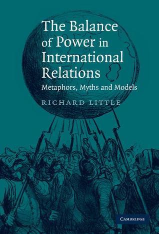 The Balance of Power in International Relations: Metaphors, Myths and ...