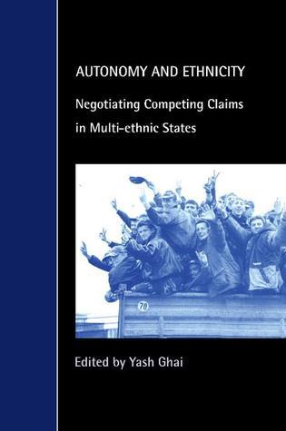 Autonomy and Ethnicity: Negotiating Competing Claims in Multi-Ethnic ...