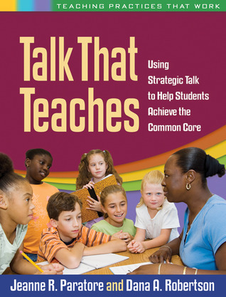 Talk That Teaches: Using Strategic Talk to Help Students Achieve the ...