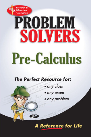 Pre-Calculus Problem Solver by Research & Education Association | Goodreads