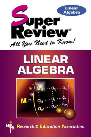 Linear Algebra Super Review by Research & Education Association | Goodreads