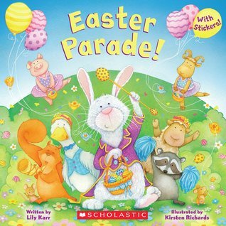 Easter Parade! by Kirsten Richards | Goodreads
