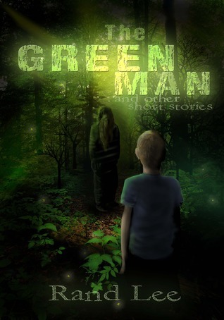 The Green Man and Other Stories by Rand B. Lee | Goodreads