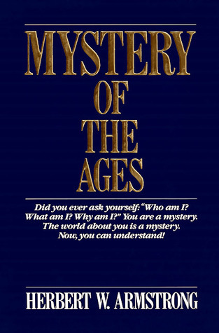Mystery of the Ages by Herbert W. Armstrong | Goodreads
