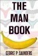 The Man Book by George P. Saunders | Goodreads