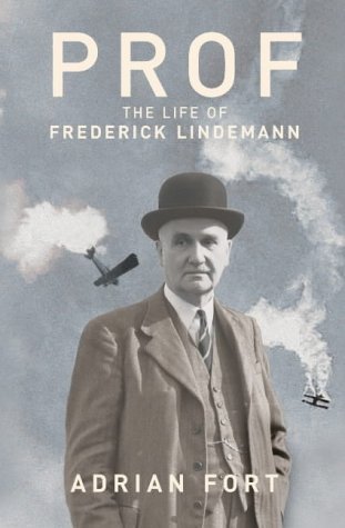 Prof: The Life and Times of Frederick Lindemann by Adrian Fort | Goodreads