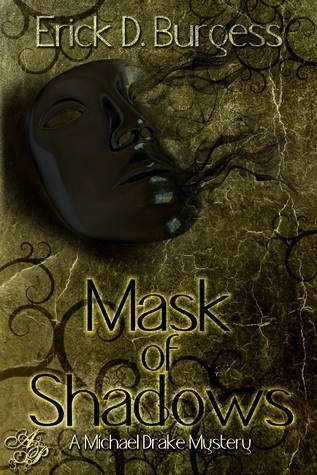 Mask of Shadows (Michael Drake Mystery, #2) by Erick Burgess | Goodreads