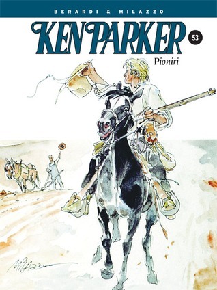Ken Parker: Pioniri (Ken Parker #53) by Giancarlo Berardi | Goodreads
