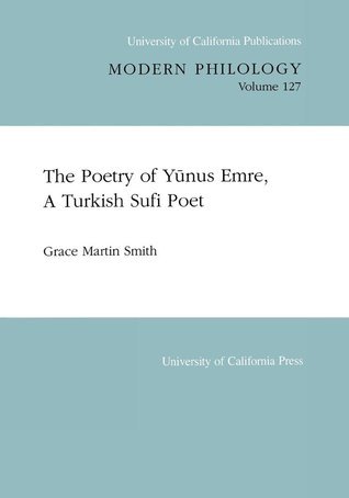 The Poetry of Yunus Emre, A Turkish Sufi Poet (Volume 127) by Grace ...