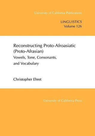 Reconstructing Proto-Afroasiatic (Proto-Afrasian): Vowels, Tone ...