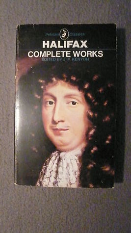 Halifax: Complete Works by George Savile | Goodreads