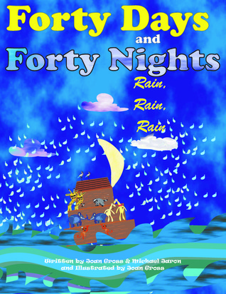 Forty Days and Forty Nights, Rain, Rain, Rain by Joan Gross | Goodreads
